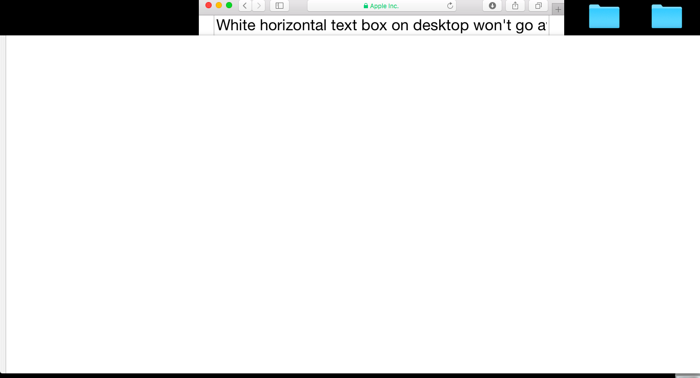 White horizontal text box on desktop won'… - Apple Community